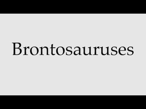 How to Pronounce Brontosauruses