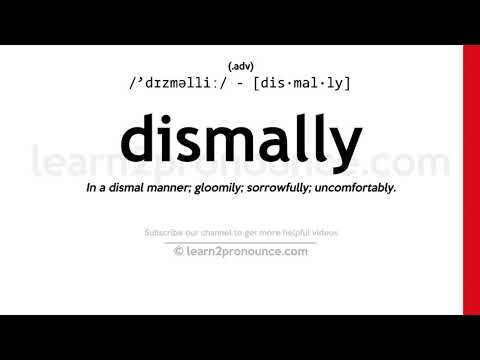 Pronunciation of Dismally | Definition of Dismally