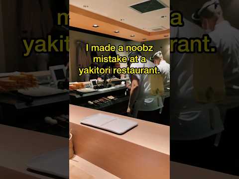 Don’t make this mistake at this yakitori restaurant in Tokyo.