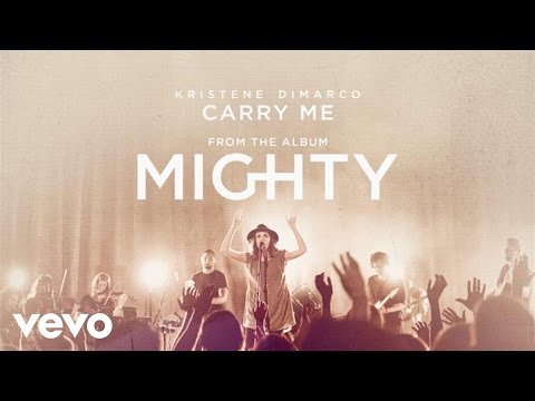 Carry Me Lyrics - Kristene DiMarco