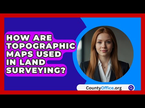 How Are Topographic Maps Used In Land Surveying? - CountyOffice.org