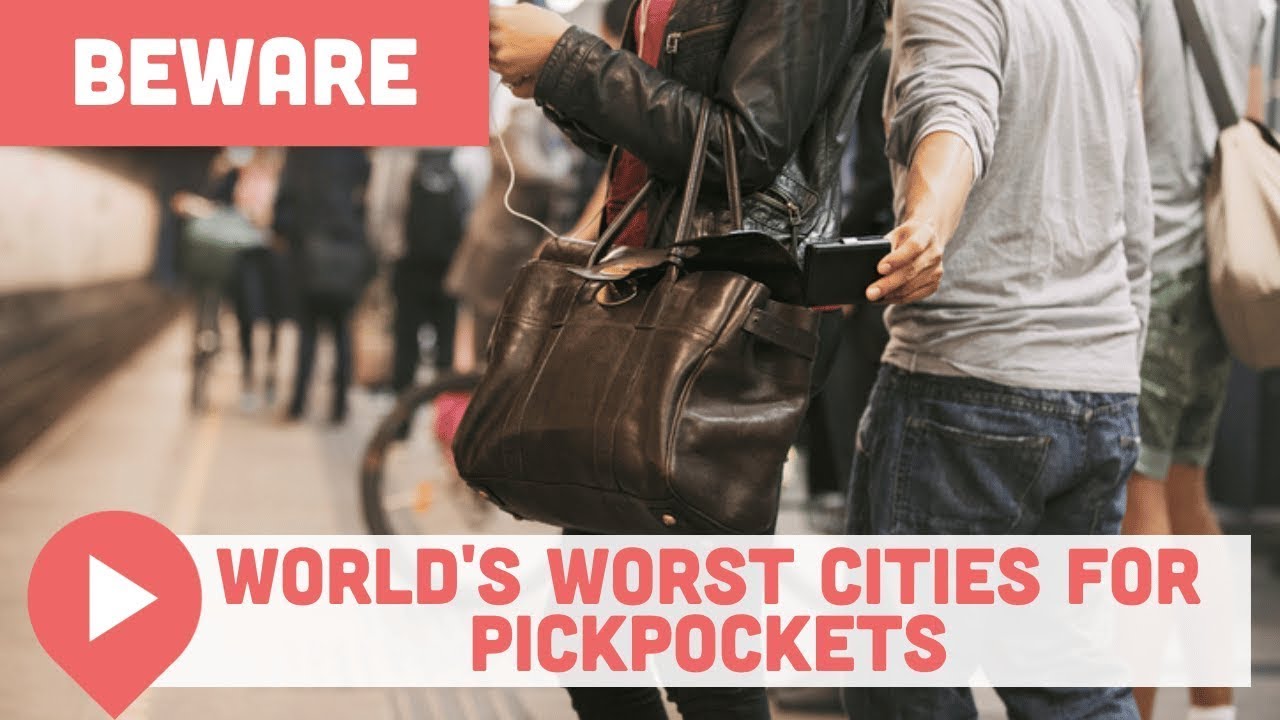 Beware - These are the World's WORST Cities for Pickpockets