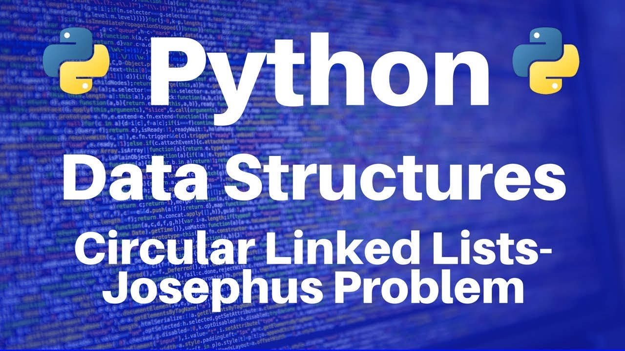 Data Structures in Python: Circular Linked Lists -- Josephus Problem