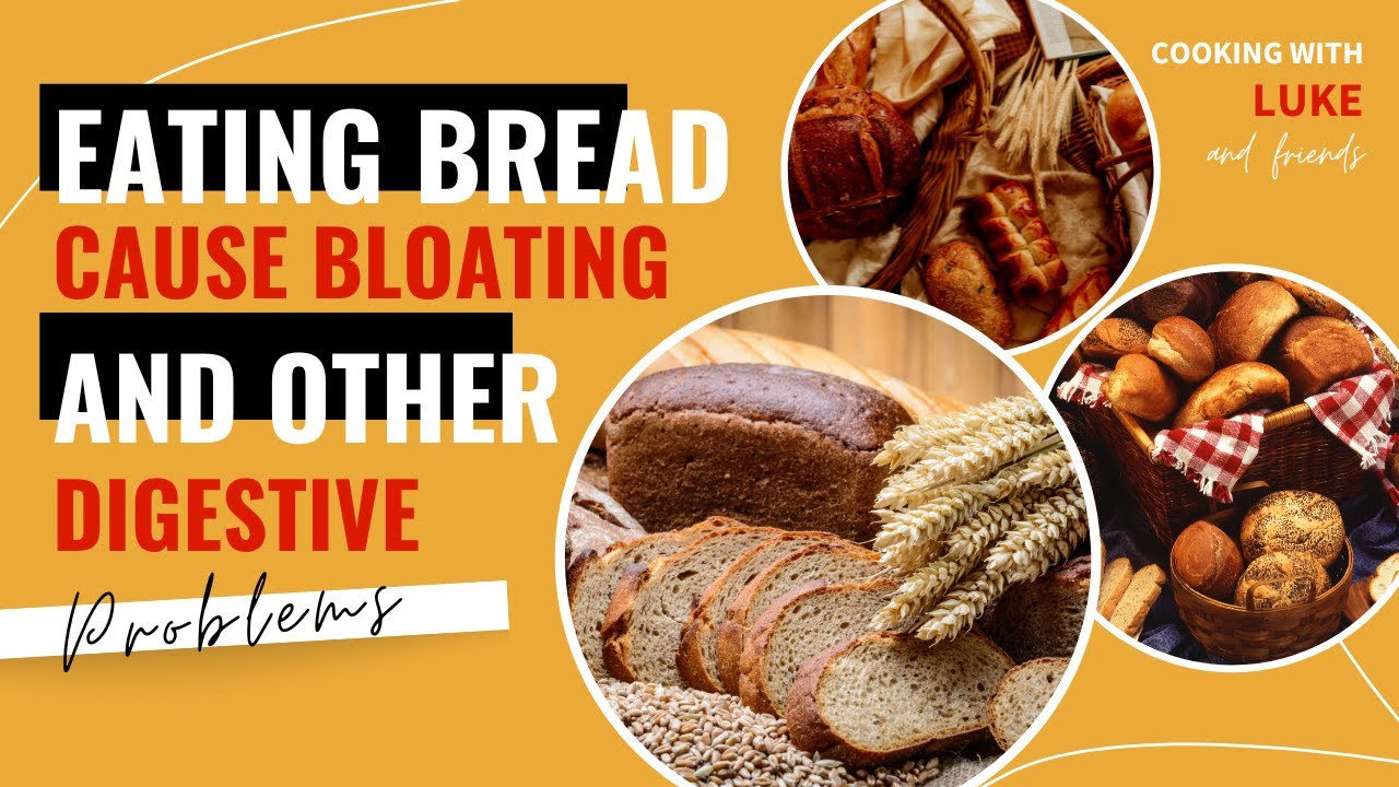 Eating Bread Causes Bloating and Other Digestive Problems