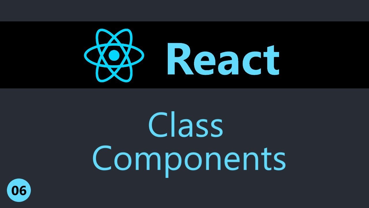 ReactJS Tutorial - 6 - Class Components