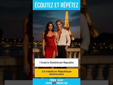 Say it in French I I lived in Dominican Republic