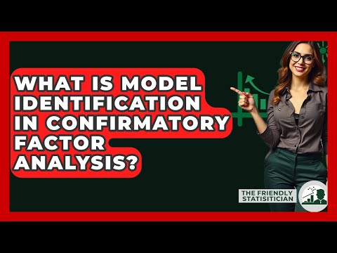What Is Model Identification In Confirmatory Factor Analysis? - The Friendly Statistician