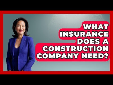 What Insurance Does A Construction Company Need? - Civil Engineering Explained