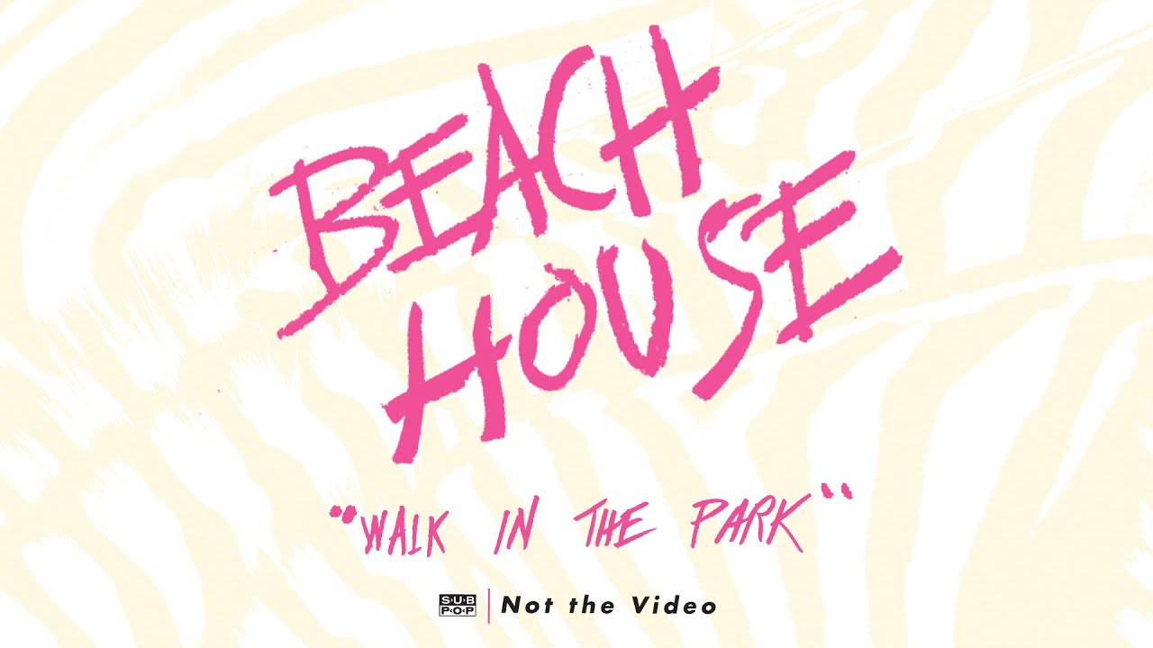 Beach House - Walk in the Park