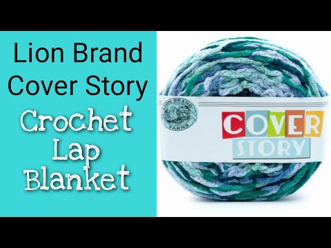 Crochet Lion Brand Cover Story Yarn | Crochet Lap Blanket | Lap Blanket