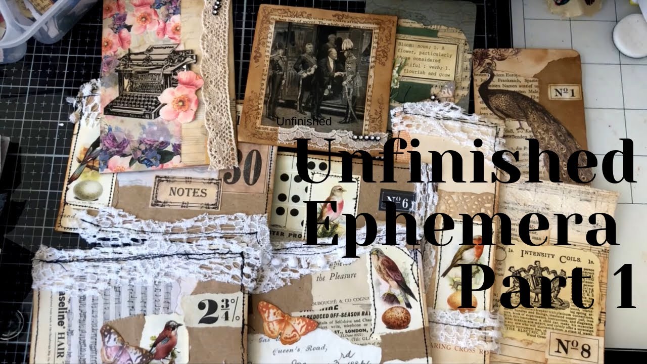 Unfinished Projects - Making Ephemera for Junk Journals, Finishing off Projects