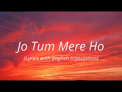 Jo Tum Mere Ho - slowed - (vocal only) lyrics with English translation