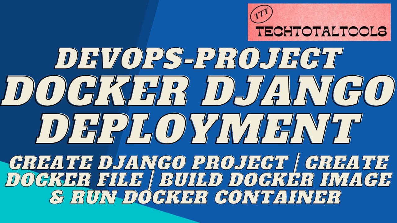 Django Docker Project | Dockerizing a Python Django Web Application | TechTotalTools.