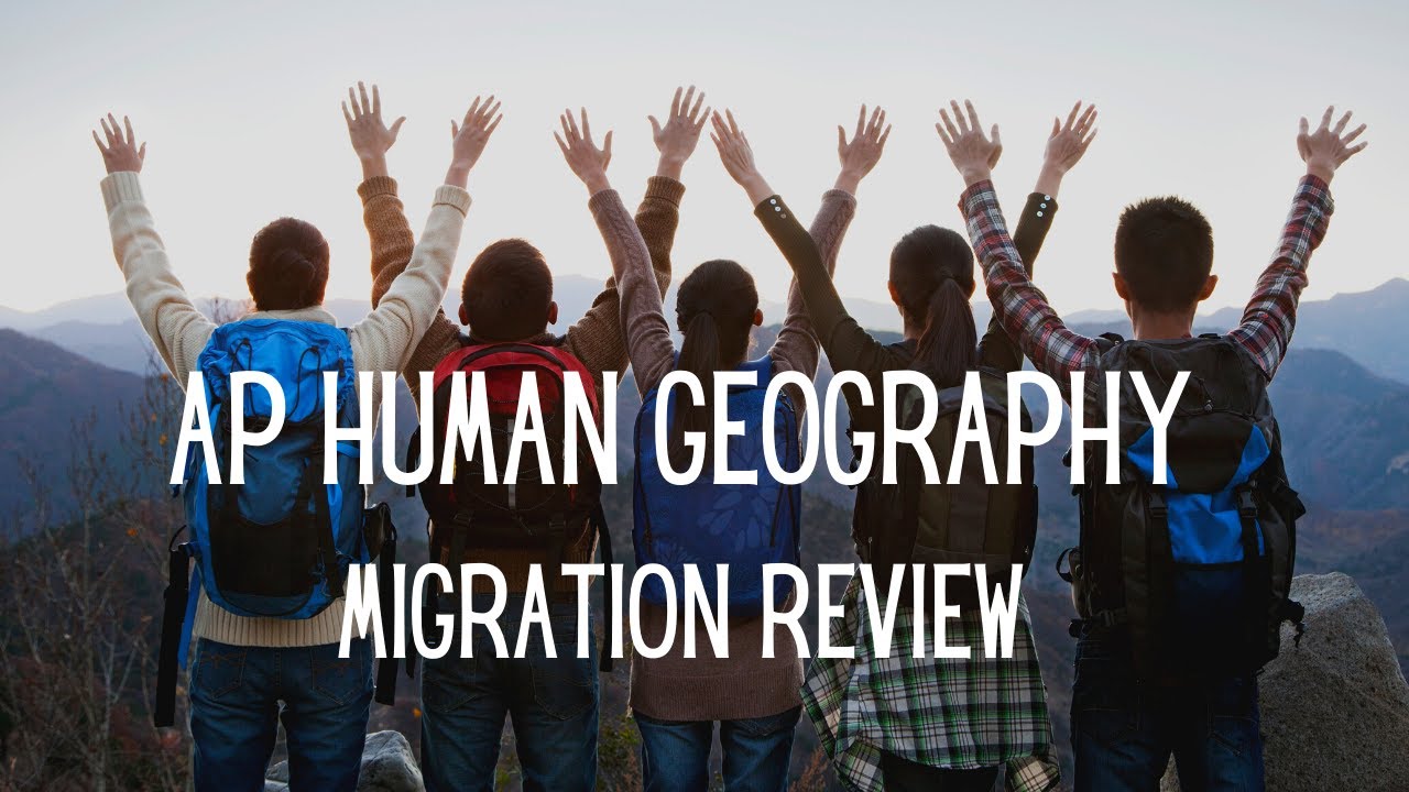 AP Human Geography Unit 2 - Migration - Review for APHG Exam