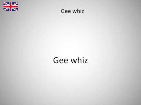 How to say Gee whiz in English?