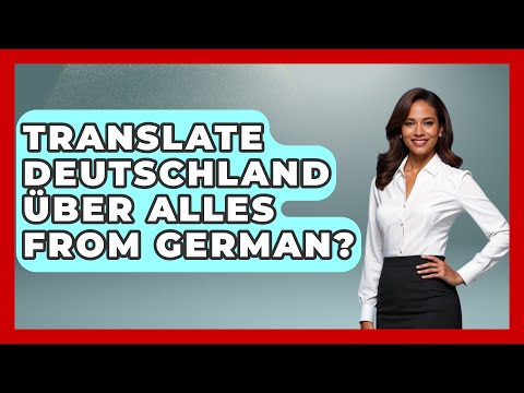 Translate Deutschland Über Alles From German? - Germany Made Simple