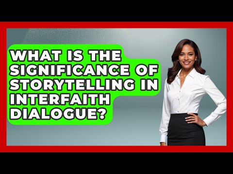 What Is the Significance of Storytelling in Interfaith Dialogue? - Jewish Teachings For All