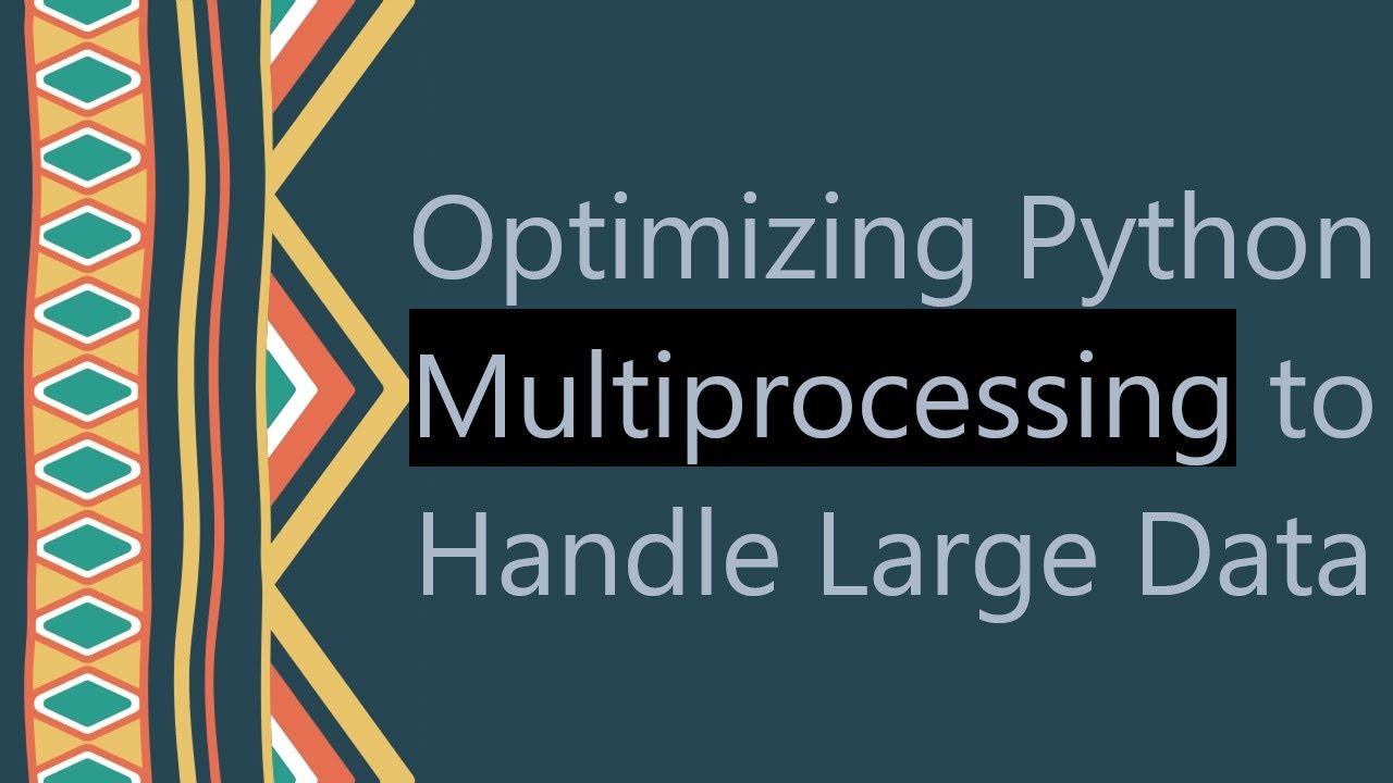 Optimizing Python Multiprocessing to Handle Large Data