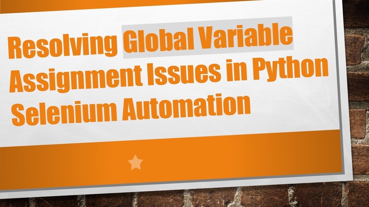 Resolving Global Variable Assignment Issues in Python Selenium Automation