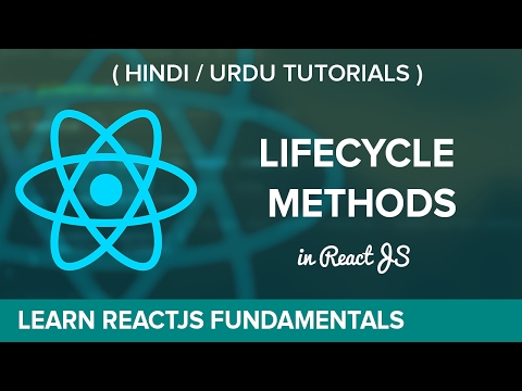 Lifecycle Methods in ReactJS - Hindi / Urdu Tutorial [#10] Video Lecture - Learn React JS ...