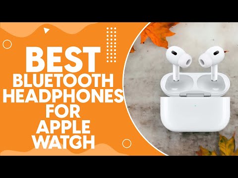 Best Bluetooth Headphones For Apple Watch in 2024: Top Picks and Reviews
