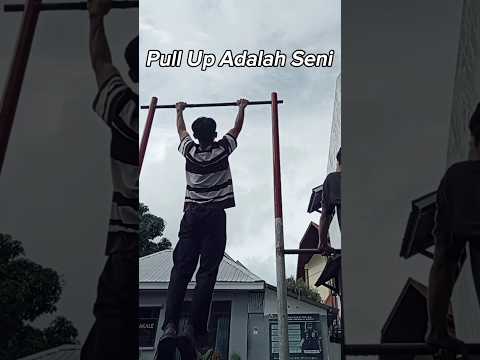 Pull up adalah seni kawan andai kau Tahu arti Sebuah seni menarik Tiang bar...
