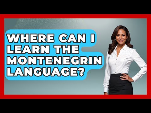 Where Can I Learn The Montenegrin Language? - TalkingSoutheastEurope