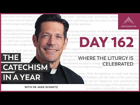 Day 162: Where the Liturgy Is Celebrated — The Catechism in a Year (with Fr. Mike Schmitz)
