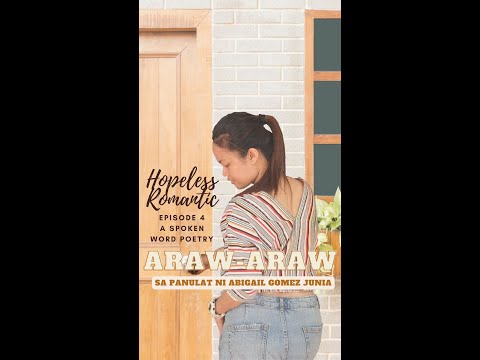 HOPELESS ROMANTIC - EPISODE 4: "Araw-Araw" | Filipino Spoken Word Poetry | Abigail Junia