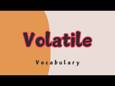 What is the meaning of Volatile?