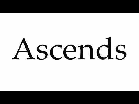 How to Pronounce Ascends