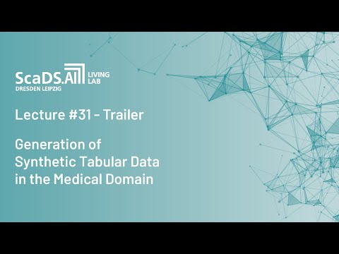 Trailer #31: Generation of Synthetic Tabular Data in the Medical Domain - ScaDS.AI Dresden/Leipzig