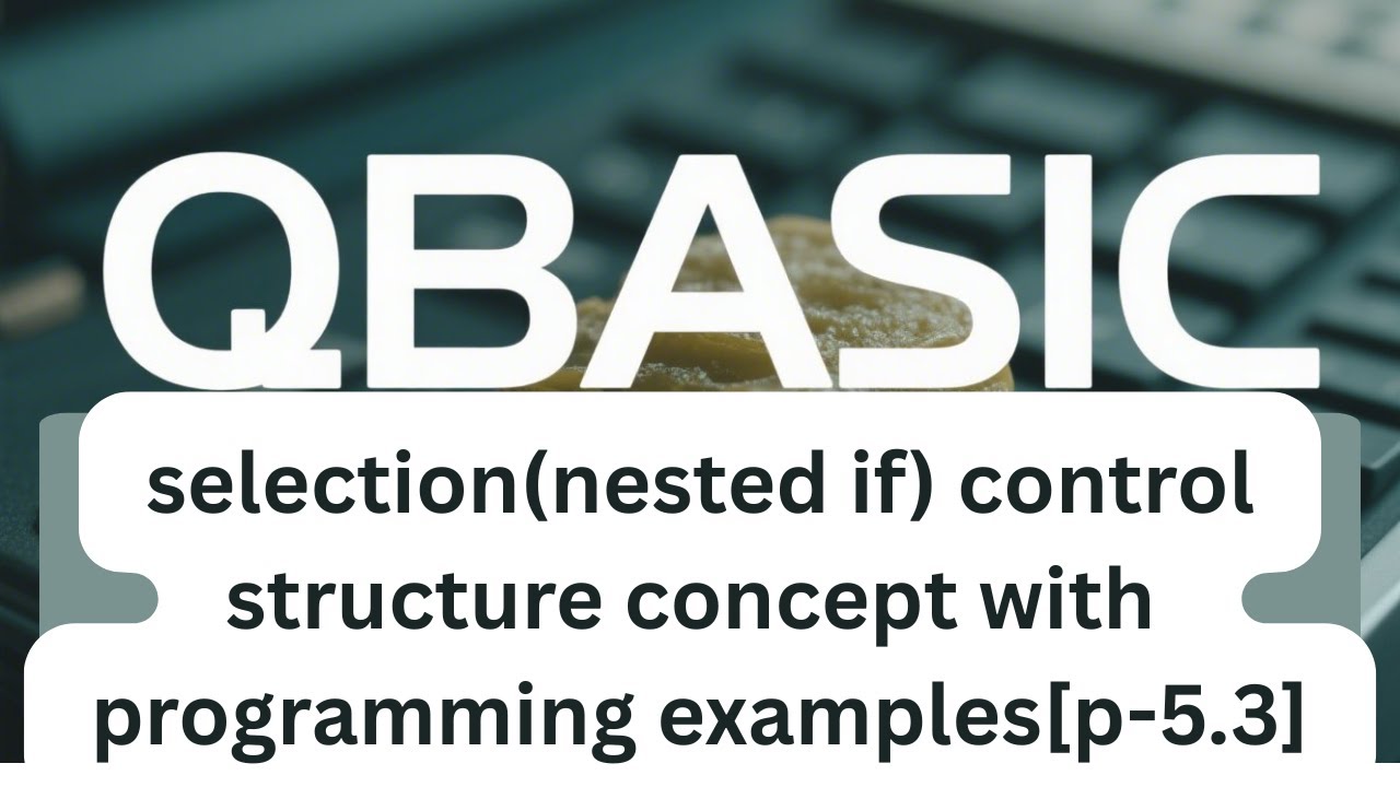 QBASIC Programming Tutorial | Nested IF Control Structure[p-5.3]
