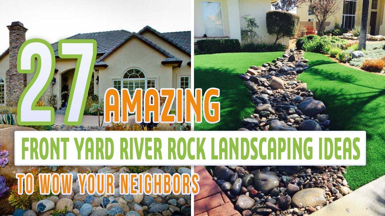 27 Amazing Front Yard River Rock Landscaping Ideas To Wow Your Neighbors