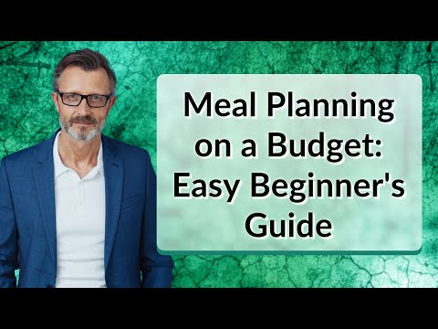 Meal Planning on a Budget: Easy Beginner's Guide