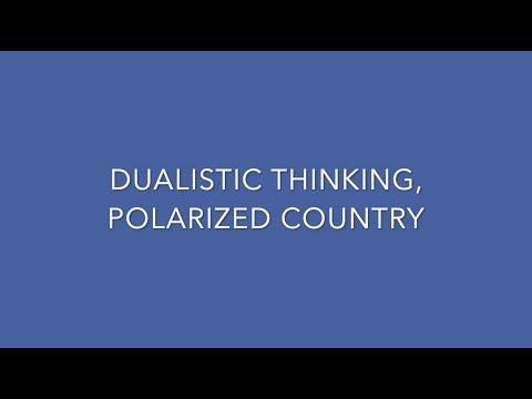 Dualistic Thinking, Polarized Country