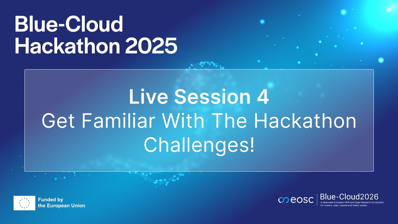 Blue-Cloud Hackathon - Live Session 4 - Get familiar with the Hackathon Challenges!