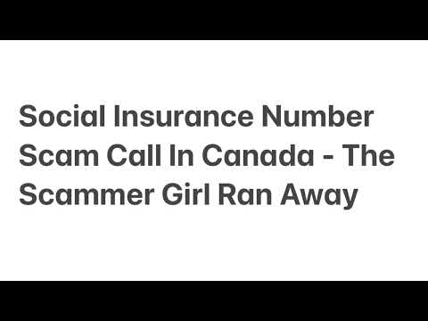 Social Insurance Number Scam Call In Canada - The Scammer Girl Ran Away