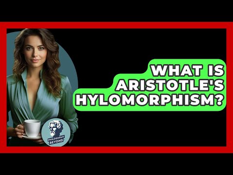 What Is Aristotle's Hylomorphism? - Philosophy Beyond