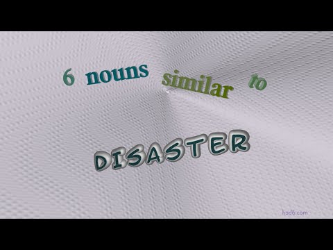 disaster - 7 nouns which are synonyms of disaster (sentence examples)