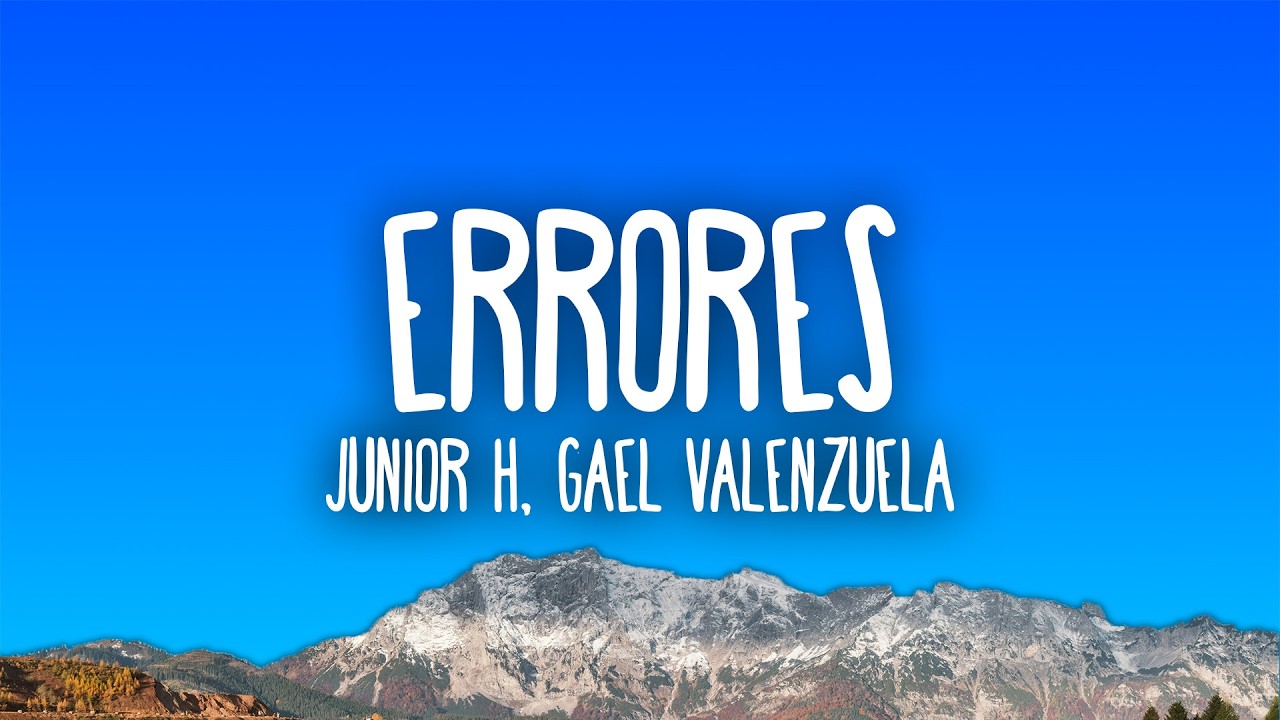 Junior H, Gael Valenzuela - ERRORE$
