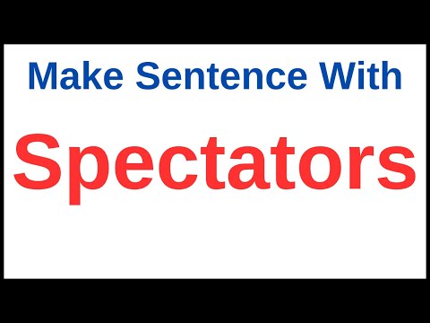 Spectators In A Sentence | Make Sentence With Spectators | Make Sentence Of Spectators
