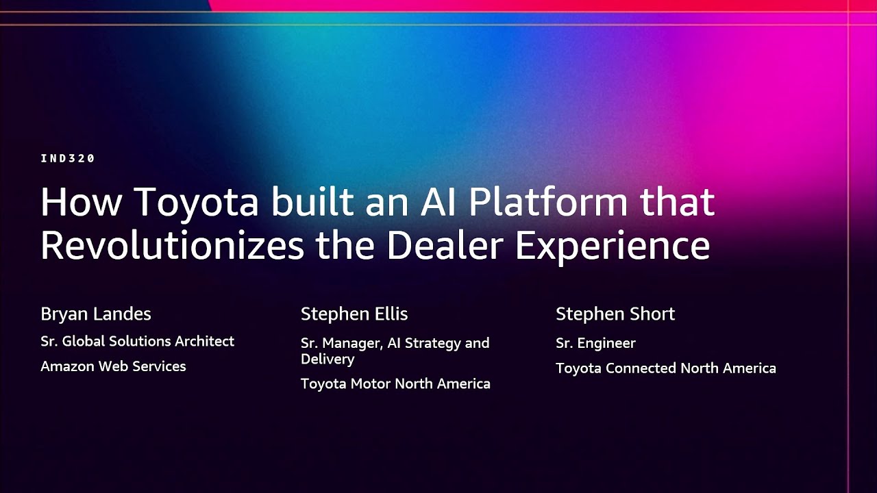 AWS re:Invent 2025 -How Toyota Built an AI Platform that Revolutionizes the Dealer Experience-IND320