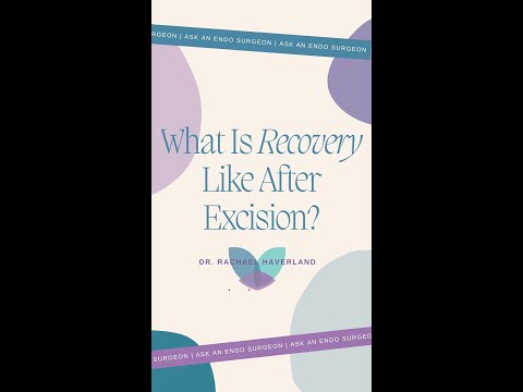 Ask an Endo Surgeon: What Is Recovery Like After Excision Surgery? Dr. Rachael Haverland