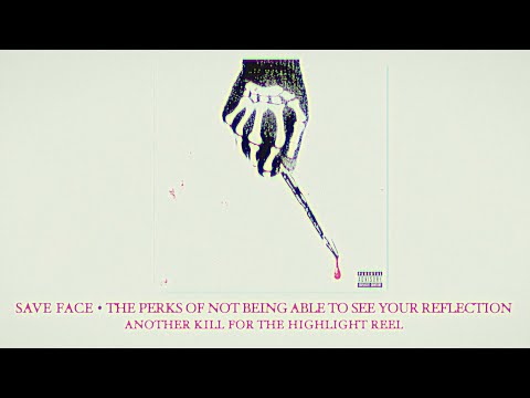 Save Face - "The Perks Of Not Being Able To See Your Reflection" (Full Album Stream)