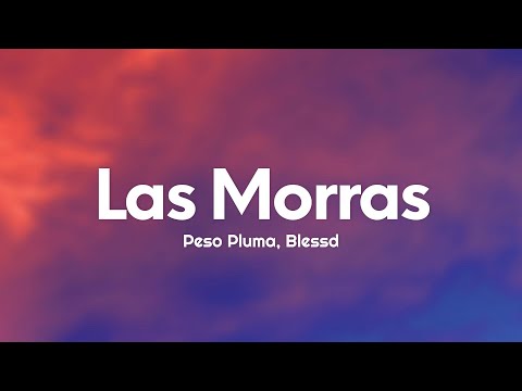 Peso Pluma, Blessd - Las Morras (Letra/Lyrics)