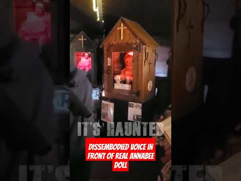 DISSEMBODIED VOICE CAPTURED NEXT TO REAL ANNABELLLE DOLL! #annabelle #theconjuring #lorrainewarren