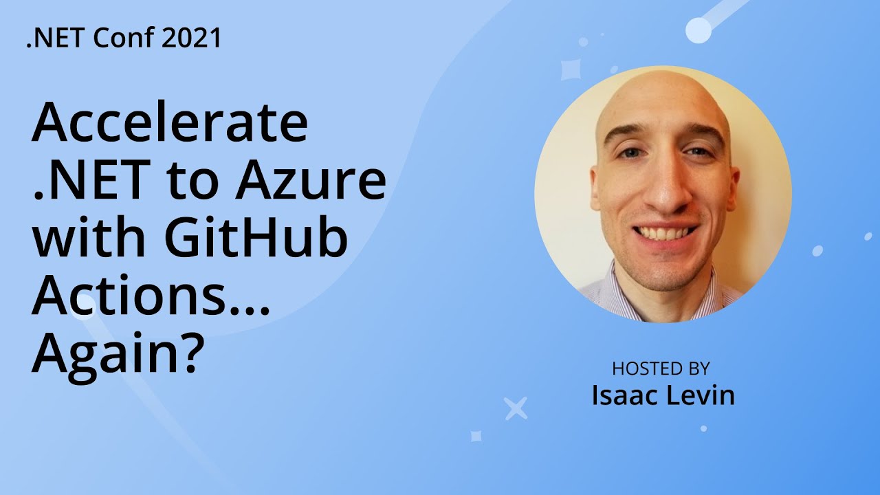 Accelerate .NET to Azure with GitHub Actions... Again?