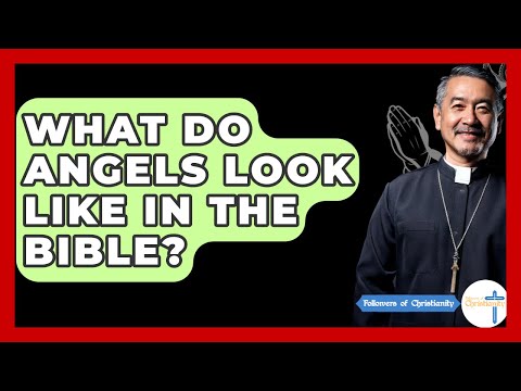 What Do Angels Look Like In The Bible? - Followers Of Christianity