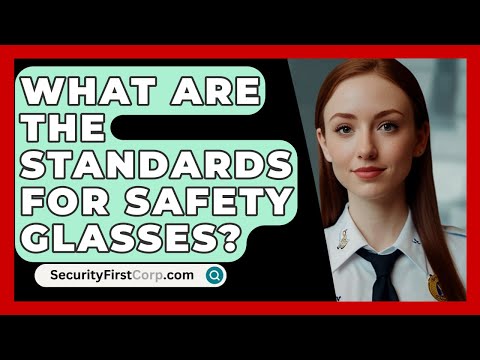 What Are The Standards For Safety Glasses? - SecurityFirstCorp.com